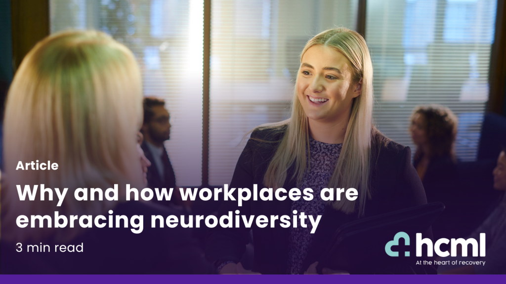 Why and how workplaces are embracing neurodiversity - https://hcml.co.uk